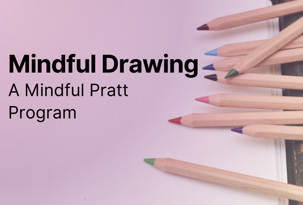 Mindful Drawing: A Mindful Pratt Program